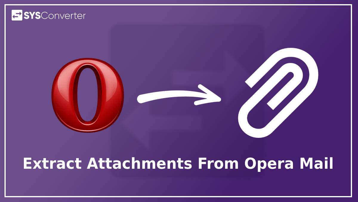 How to Extract Attachments From Opera Mail?