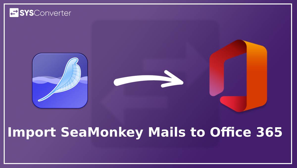 How to Import SeaMonkey Mails to Office 365?